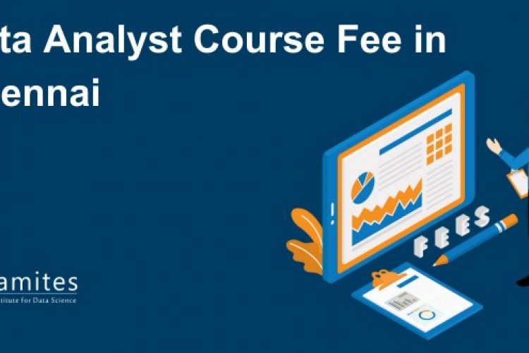 Data Analyst Course Fee In Chennai DataMites Offical Blog