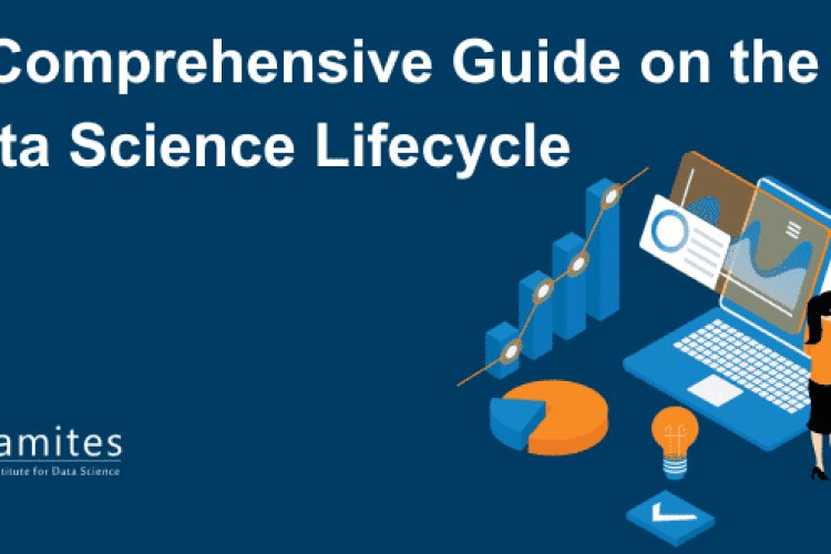 A Comprehensive Guide on the Data Science Lifecycle - DataMites Offical ...