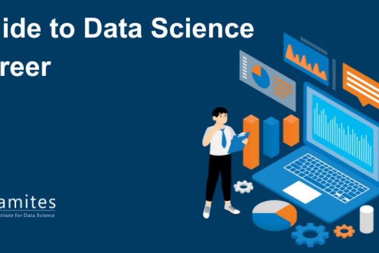 Guide to Data Science Career - DataMites Offical Blog