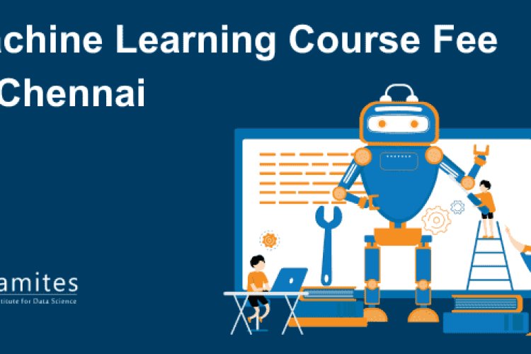 Machine Learning Course Fee In Chennai Datamites Offical Blog 