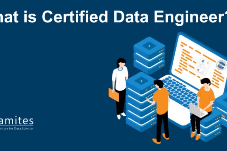 What is Certified Data Engineer? - DataMites Offical Blog