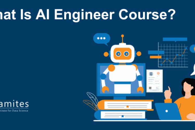 What Is AI Engineer Course? - DataMites Offical Blog
