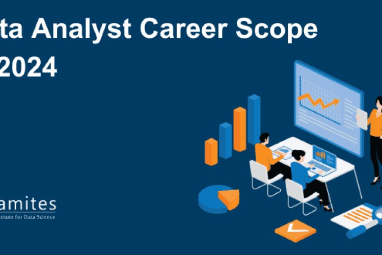 Data Analyst Career Scope in 2024 - DataMites Offical Blog