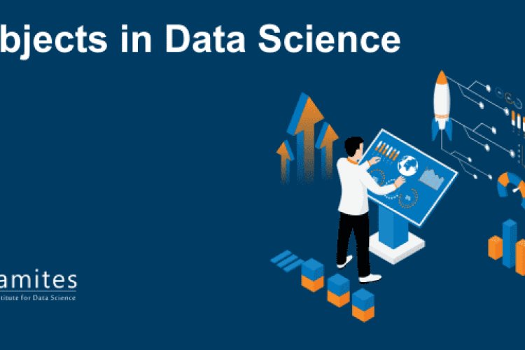 Subjects in Data Science - DataMites Offical Blog