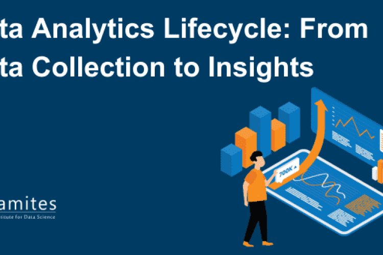 Data Analytics Lifecycle From Data Collection To Insights Datamites Offical Blog