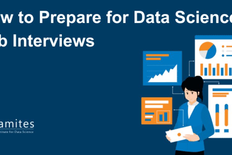 How to Prepare for Data Science Job Interviews - DataMites Offical Blog