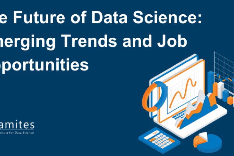The Future of Data Science: Emerging Trends and Job Opportunities ...