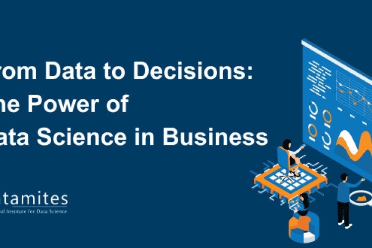 From Data to Decisions: The Power of Data Science in Business ...