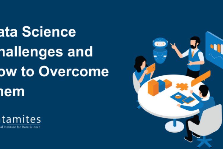 Data Science Challenges And How To Overcome Them Datamites Offical Blog