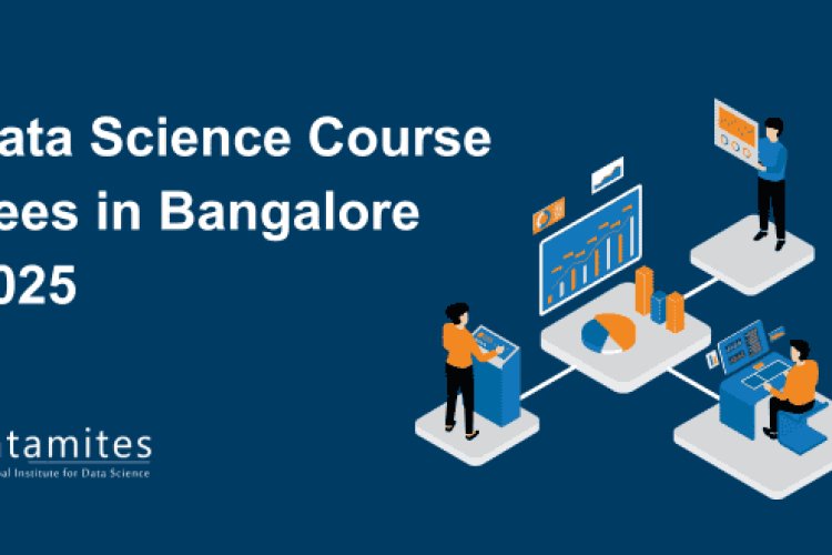 Data Science Course Fees in Bengaluru - DataMites Offical Blog