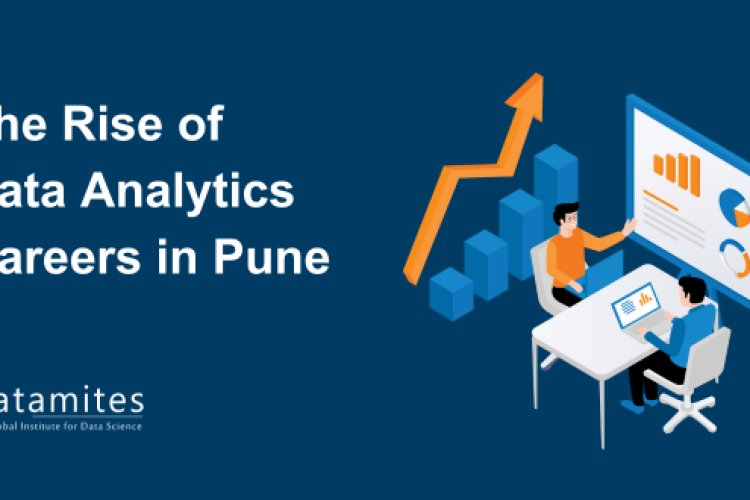 The Rise of Data Analytics Careers in Pune: What You Need to Know ...