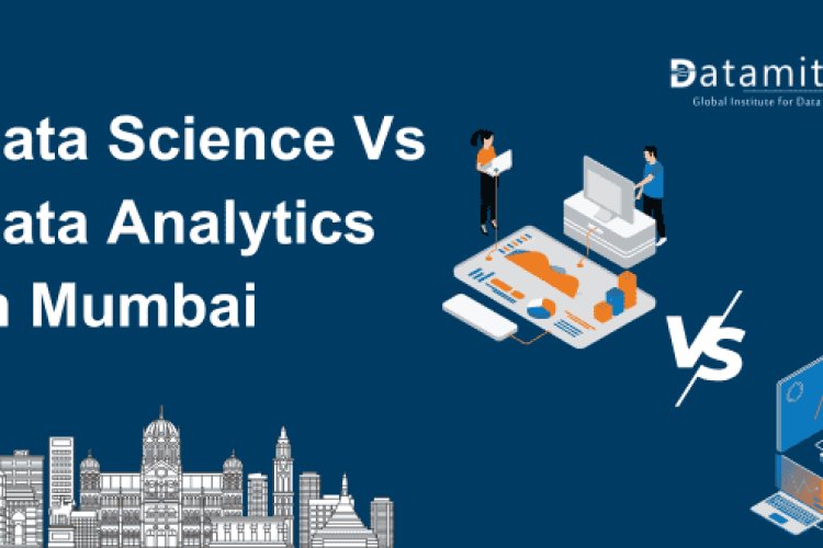 Data Science Vs Data Analytics In Mumbai Which Has Better Scope 7978